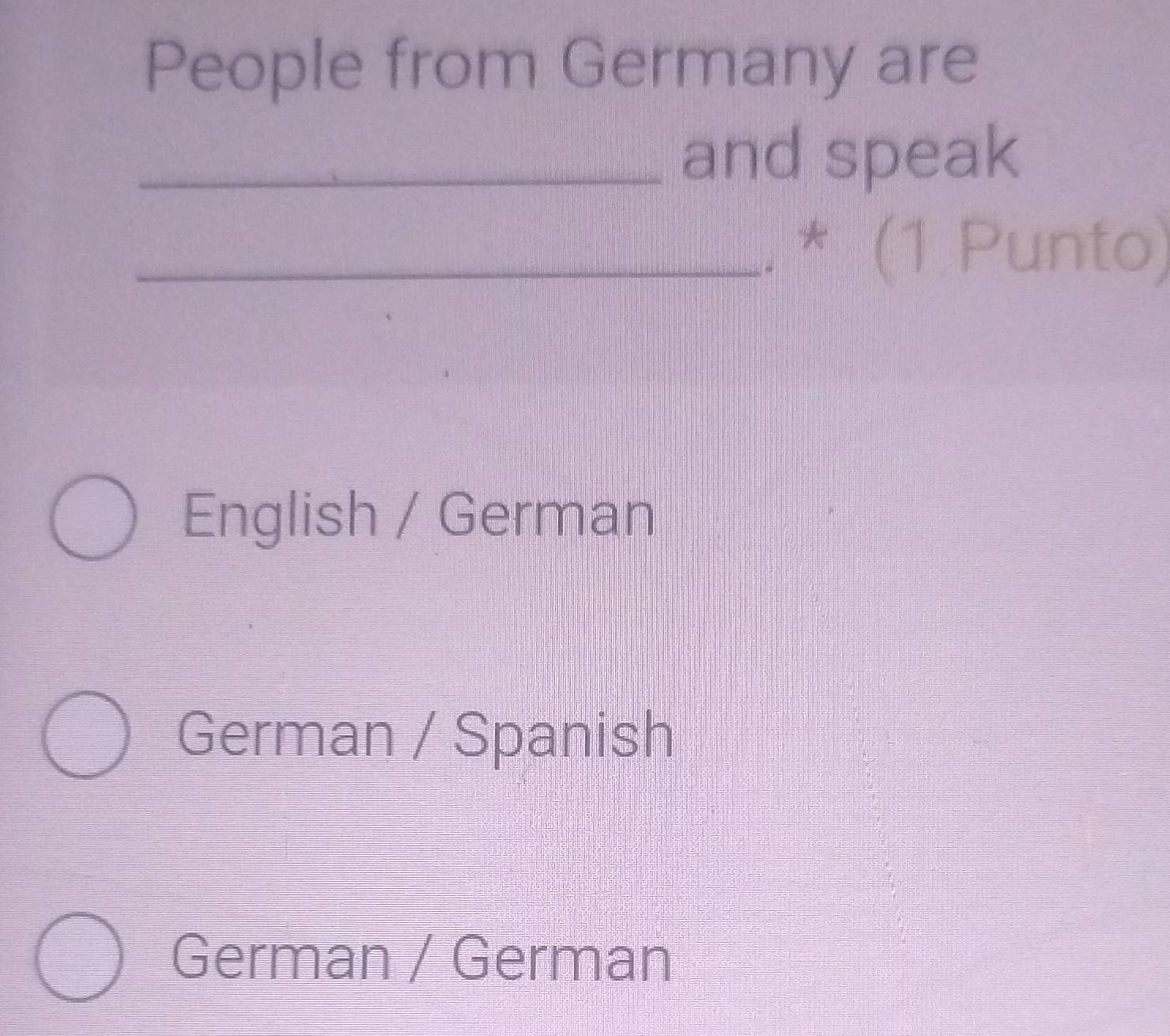 Resuelto:People from Germany are _and speak _* (1 Punto) English ...