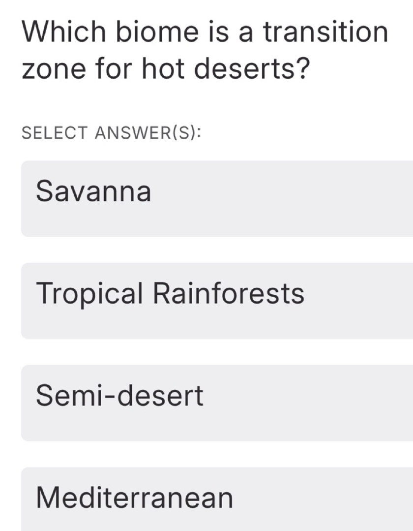 Solved: Which biome is a transition zone for hot deserts? SELECT ANSWER ...