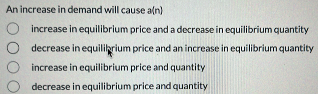 Solved: An increase in demand will cause a(n) increase in equilibrium ...
