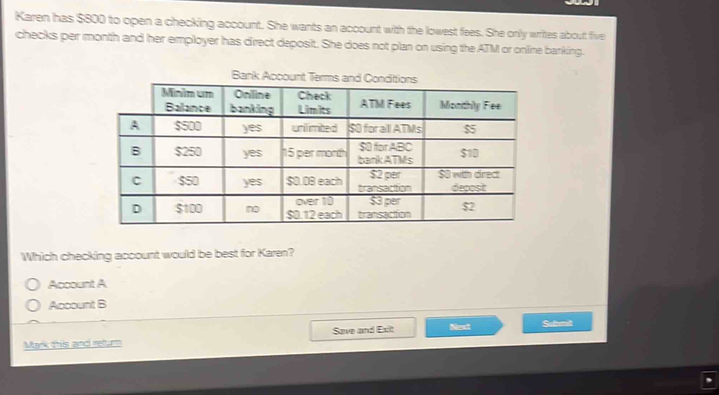 Solved: Karen has $800 to open a checking account. She wants an account ...