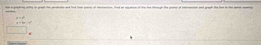 Solved: live a graphing utility to graph the parsboles and find their ...
