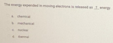 Solved: The energy expended in moving electrons is released as ...