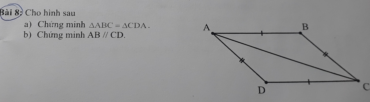 Giải quyết:Cho hình sau a) Chứng minh ABC= CDA. b) Chứng minh ...