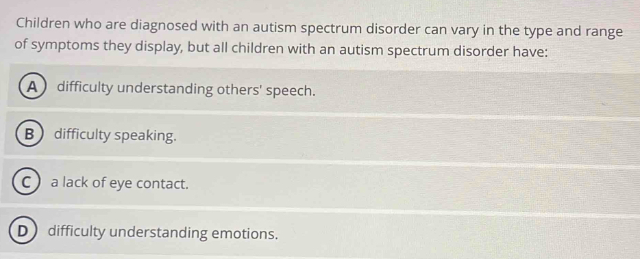 Solved: Children who are diagnosed with an autism spectrum disorder can ...