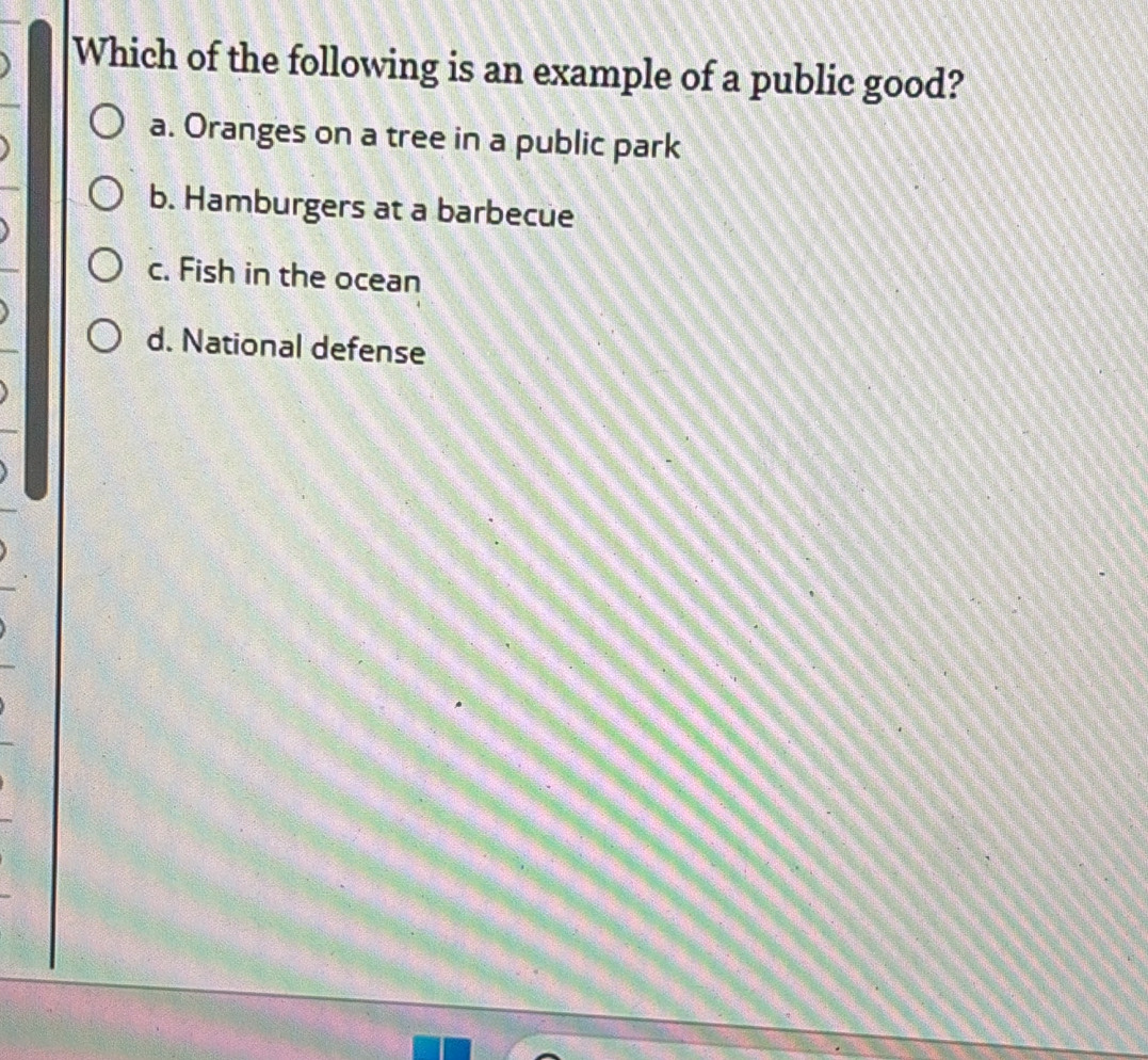 Solved: Which of the following is an example of a public good? a ...