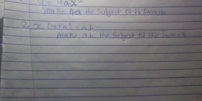 Solved: y=4ax^2 make 4a the subject of He facnula 2. x(x+a)=ab make ab ...