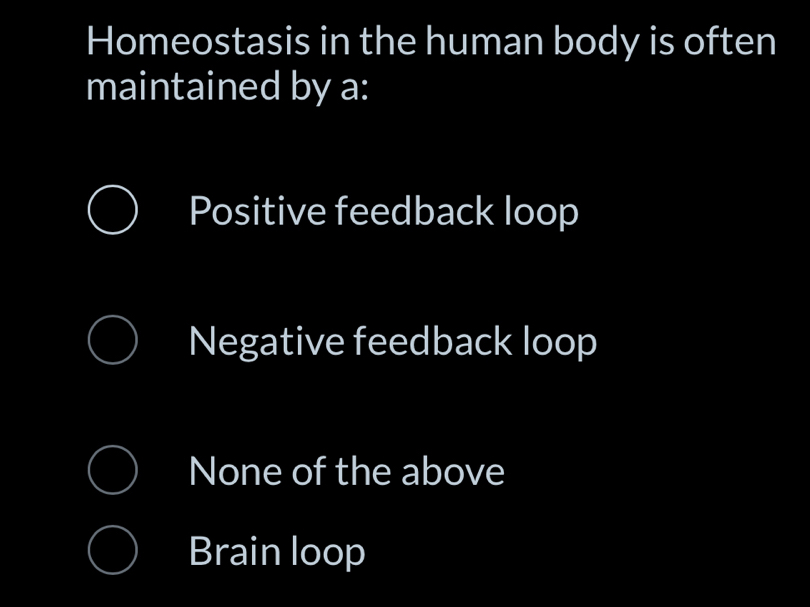 Solved: Homeostasis in the human body is often maintained by a ...