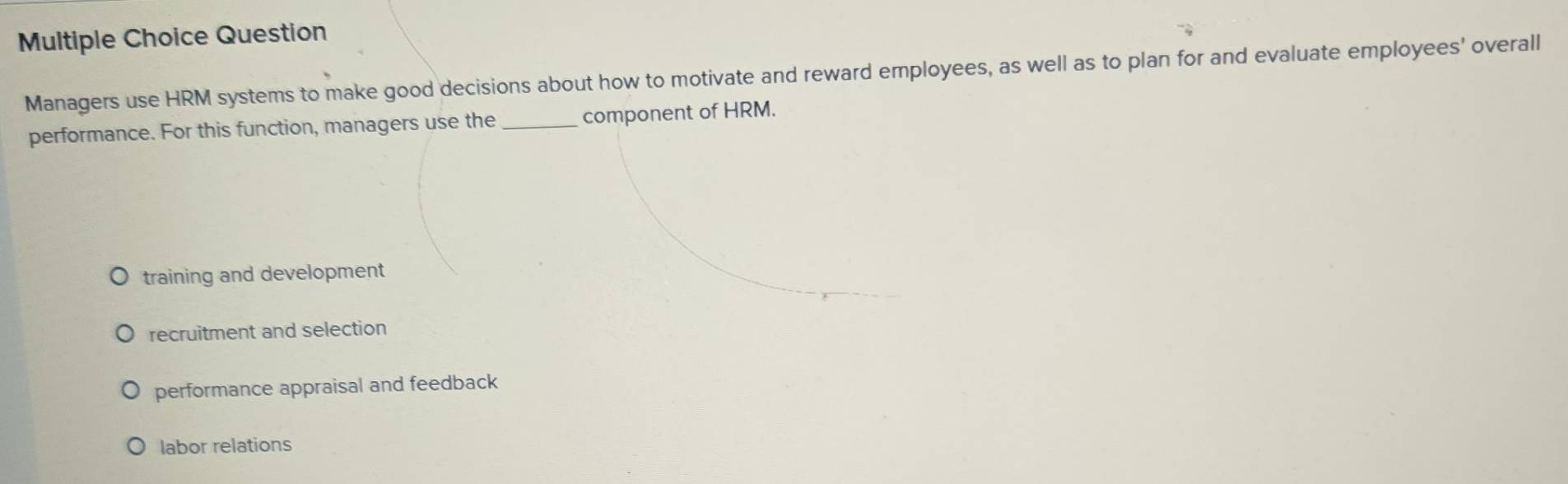 Solved: Question Managers use HRM systems to make good decisions about ...