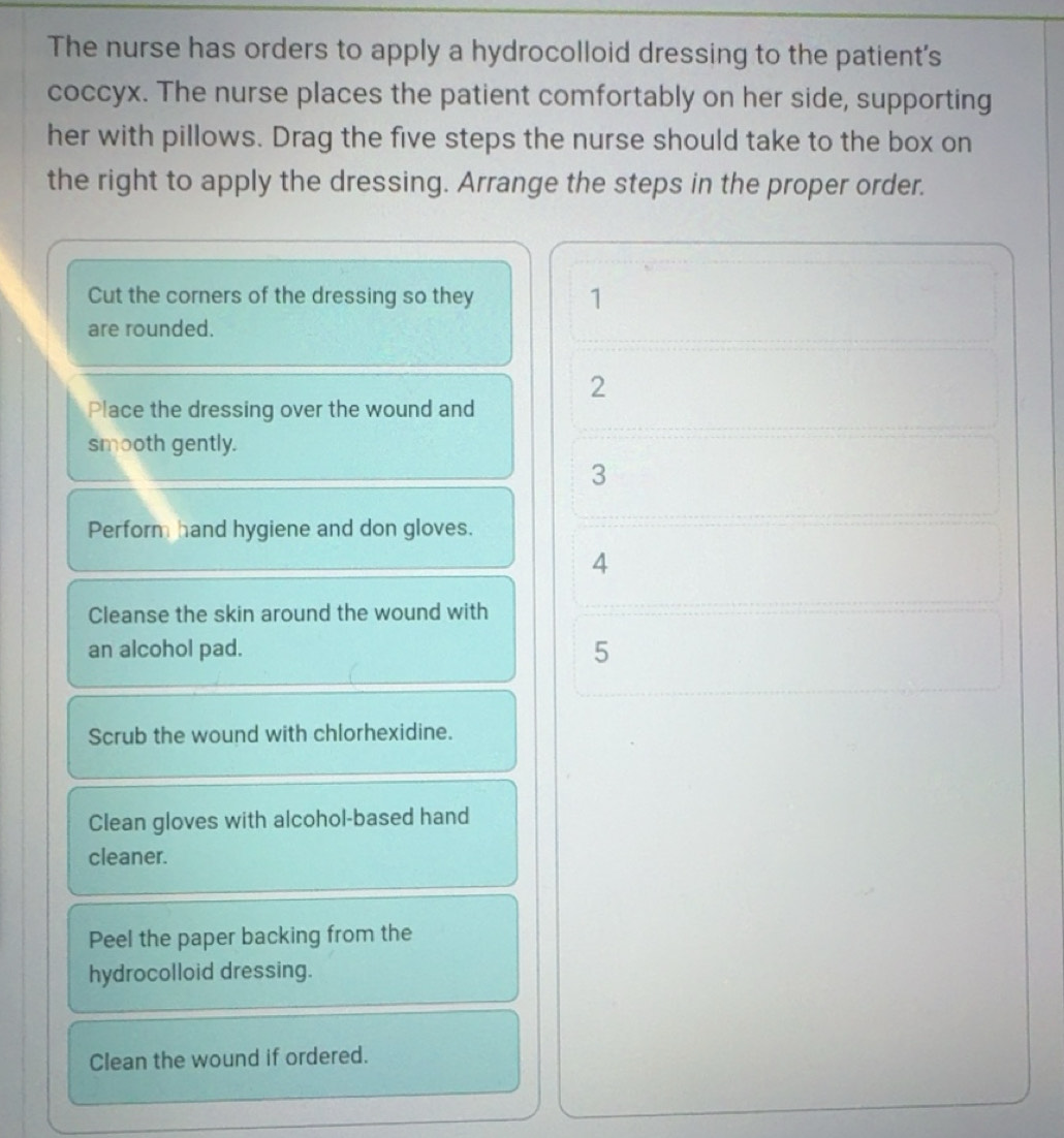 Solved: The nurse has orders to apply a hydrocolloid dressing to the ...