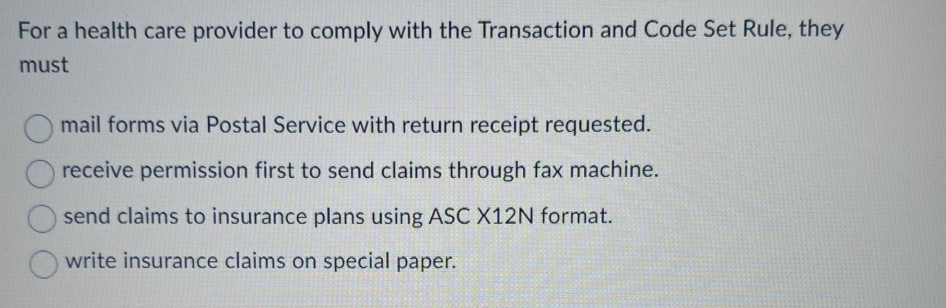 Solved: For a health care provider to comply with the Transaction and ...