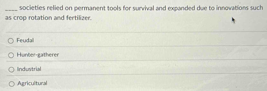 Solved: societies relied on permanent tools for survival and expanded ...