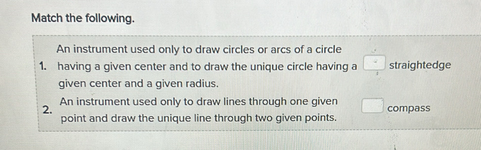 Solved: Match the following. An instrument used only to draw circles or ...