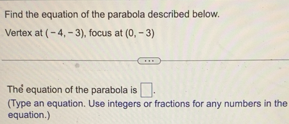 Solved: Find the equation of the parabola described below. Vertex at ...