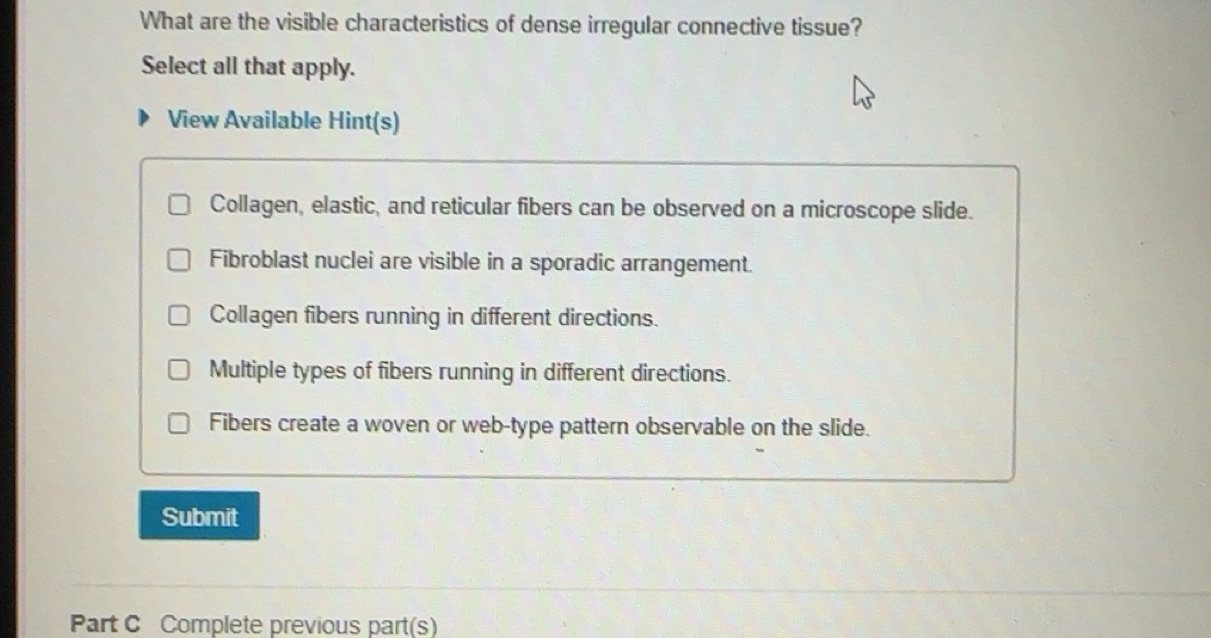 Solved: What are the visible characteristics of dense irregular connective tissue? Select all ...