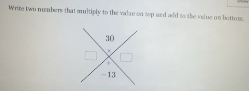 Résolu :Show Write two numbers that multiply to the value on top and ...