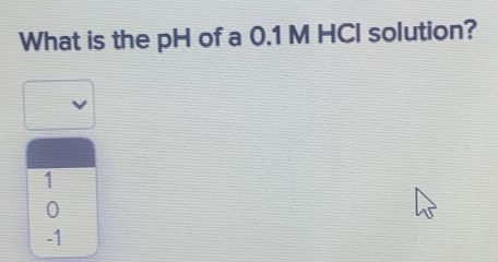 Solved: What is the pH of a 0.1 M HCl solution? [Chemistry]