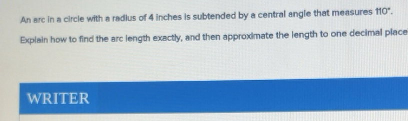 Solved: An arc in a circle with a radius of 4 inches is subtended by a ...
