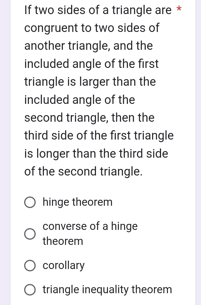 Solved: If two sides of a triangle are * congruent to two sides of ...