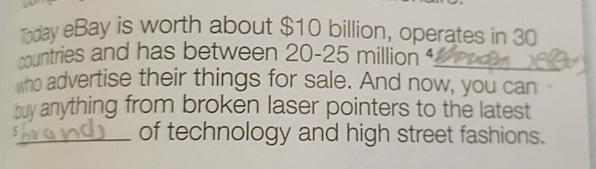 Risolto:Today eBay is worth about $10 billion, operates in 30 countries ...