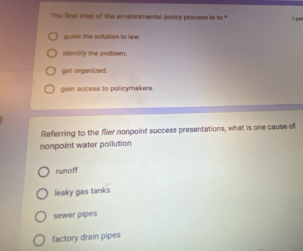 Solved: The first step of the environmental policy process is to * 1 ...