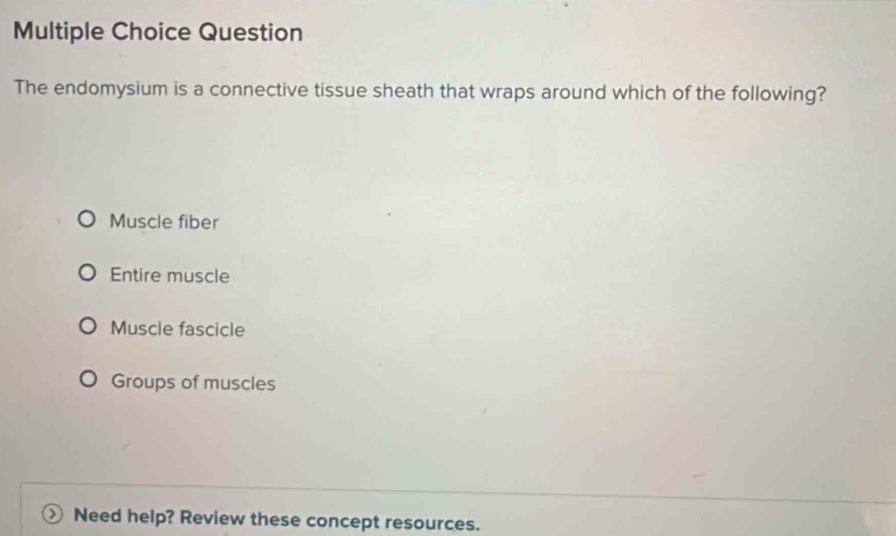 Solved: Question The endomysium is a connective tissue sheath that ...