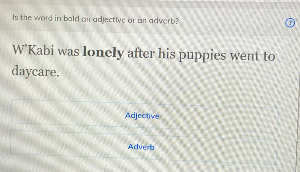 Solved: Is the word in bold an adjective or an adverb? W'Kabi was ...
