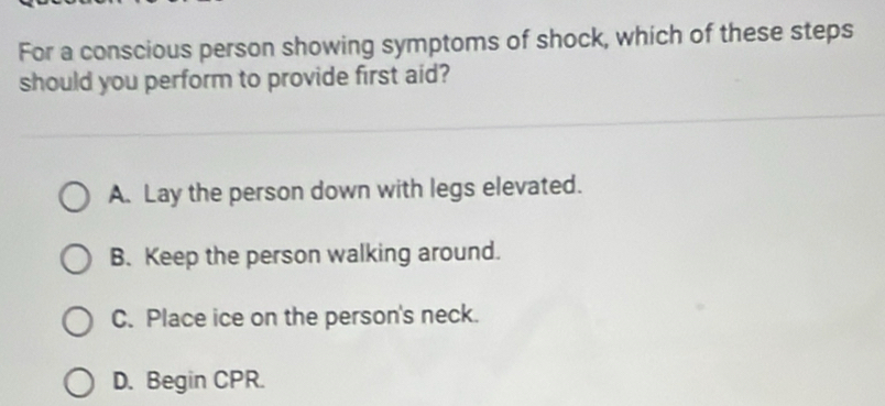 Resuelto:For a conscious person showing symptoms of shock, which of ...