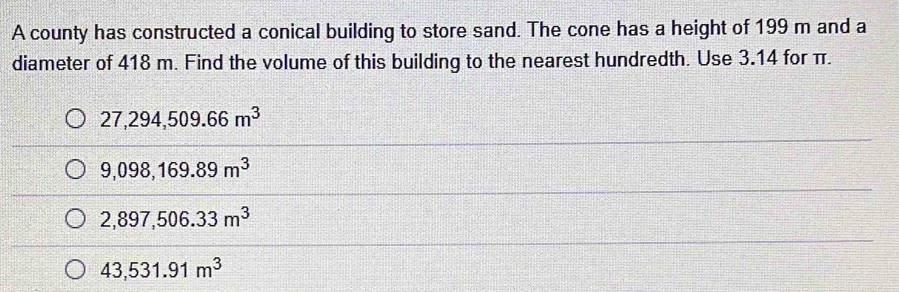 Solved: A county has constructed a conical building to store sand. The ...