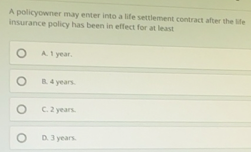 Solved: A policyowner may enter into a life settlement contract after ...
