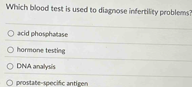 Solved: Which blood test is used to diagnose infertility problems? acid ...