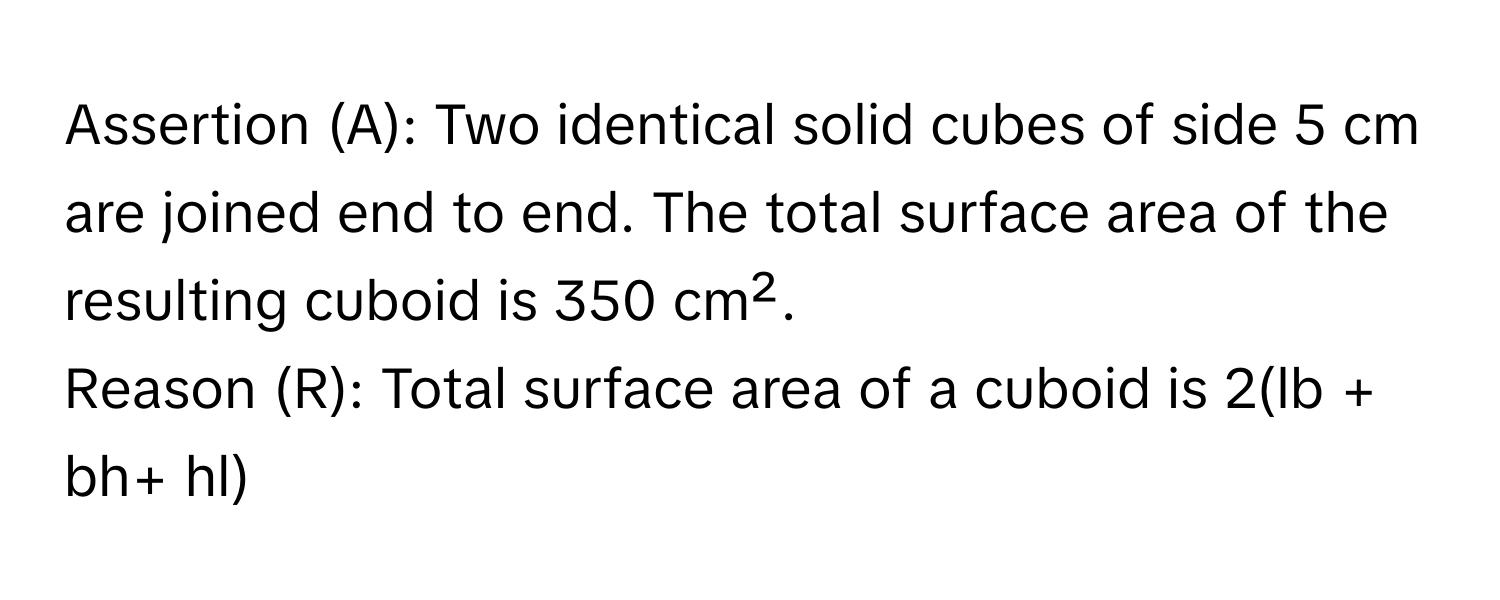 Solved: Assertion (A): Two identical solid cubes of side 5 cm are ...