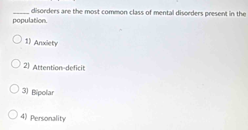 Solved: disorders are the most common class of mental disorders present ...