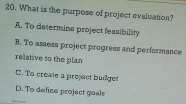 Solved: What is the purpose of project evaluation? A. To determine ...