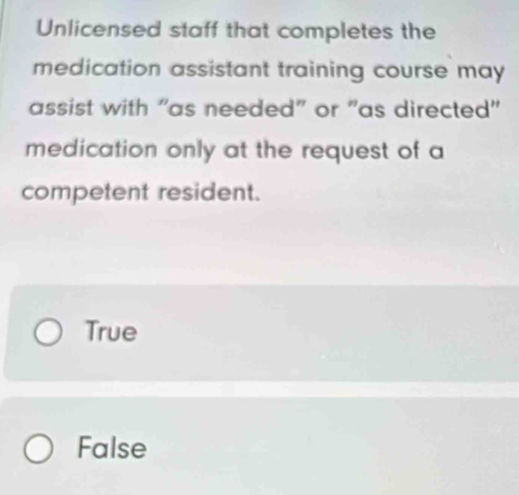 Solved: Unlicensed staff that completes the medication assistant ...