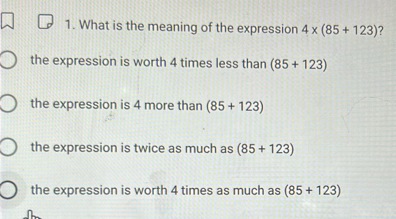 Solved: What is the meaning of the expression 4* (85+123) ? the ...