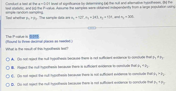 Solved: Conduct a test at the alpha =0.01 level of significance by ...