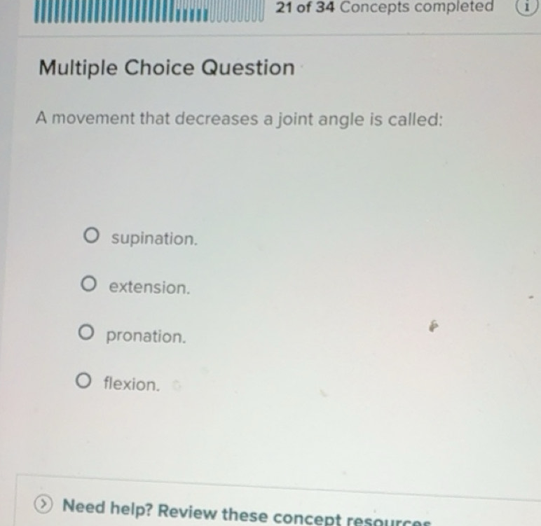 Solved: of 34 Concepts completed 1 Multiple Choice Question A movement that decreases a joint ...