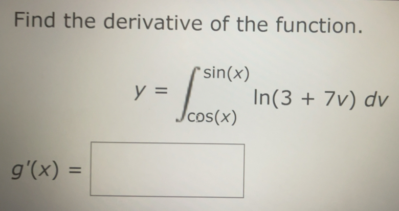 Solved: Find the derivative of the function. y=∈t _(cos (x))^(sin (x ...