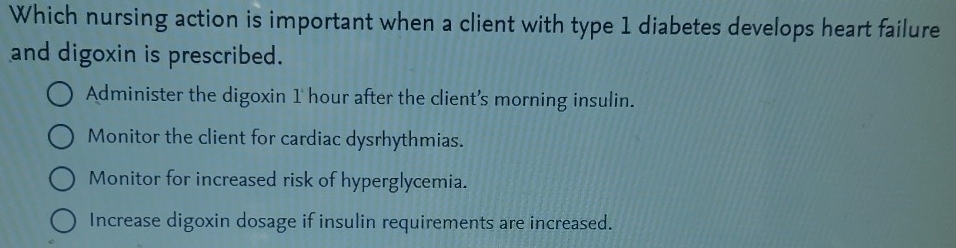 Solved: Which nursing action is important when a client with type 1 ...