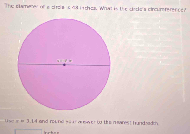 Solved: The diameter of a circle is 48 inches. What is the circle's ...