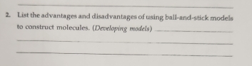 Solved: List the advantages and disadvantages of using ball-and-stick models to construct ...