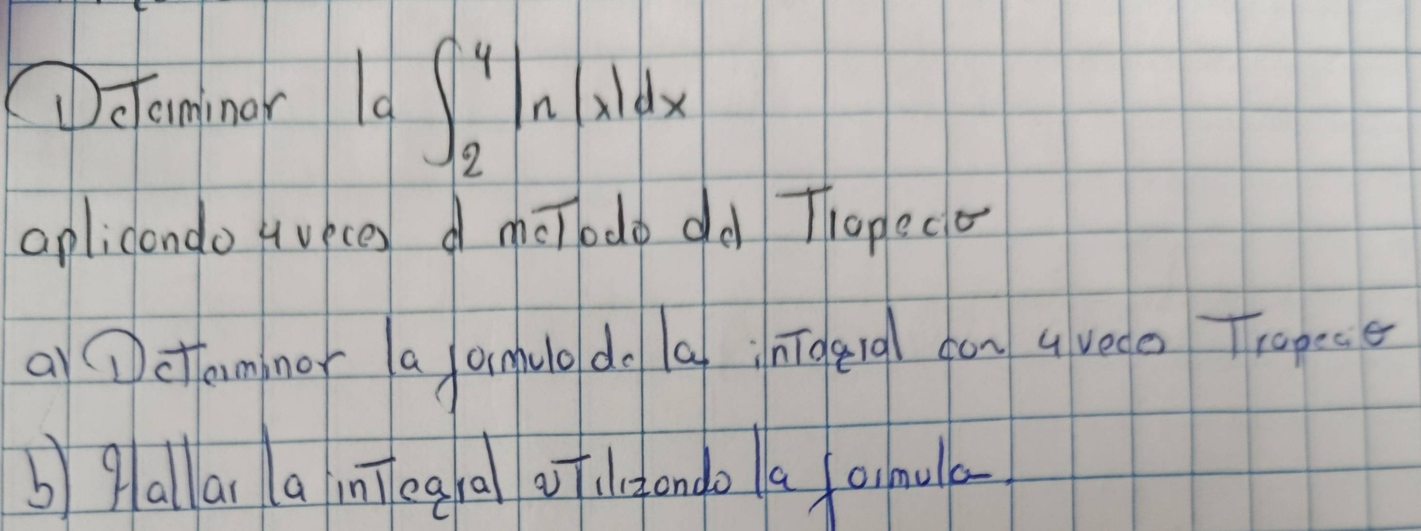 Resuelto:caminor l0 ∈t _2^4|n|x|dx oplicondo queces moTodo od Thopedo ...