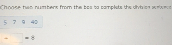 Solved: Choose two numbers from the box to complete the division ...