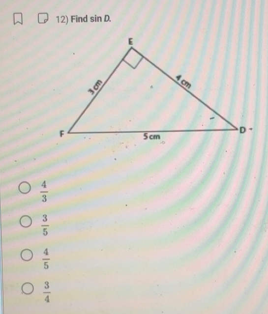 Solved: Find sin D. 4/3 3/5 4/5 3/4 [Math]