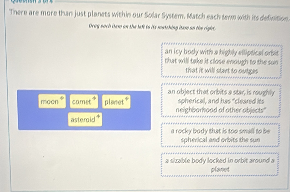 Solved: There are more than just planets within our Solar System. Match ...
