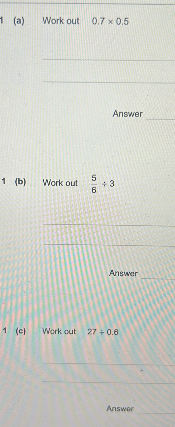 Solved: 1 (a) Work out 0.7* 0.5 _ _ Answer_ 1 (b) Work out 5/6 / 3 ...