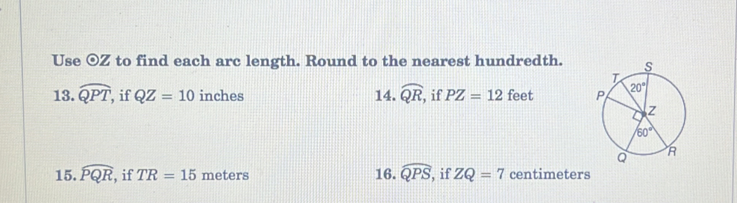 Use odot Z to find each arc length. Round to the nearest hundredth. 13 ...