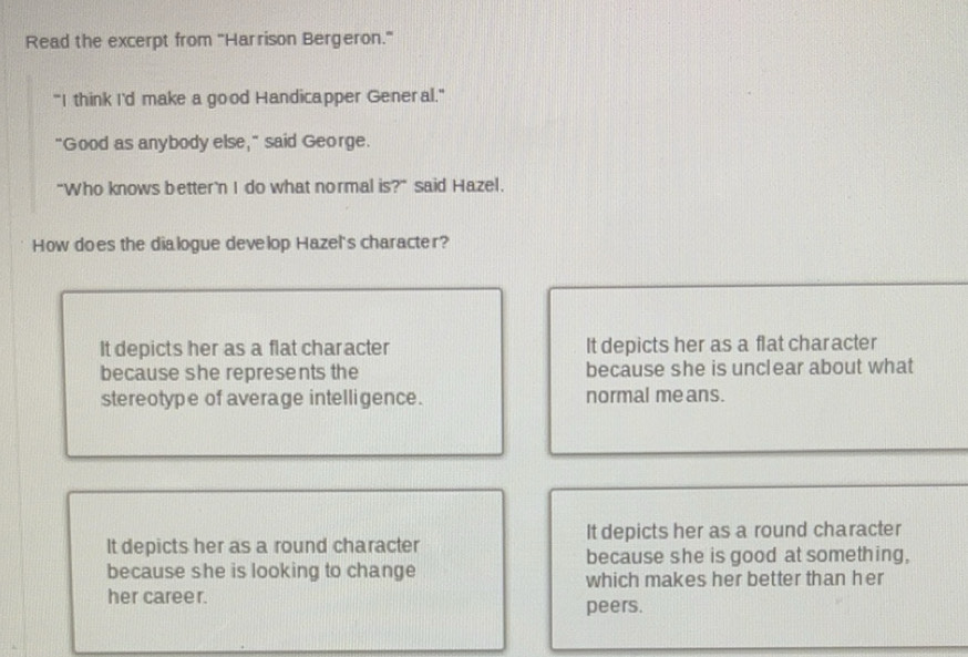 Solved: Read the excerpt from 'Harrison Bergeron." "I think I'd make a ...