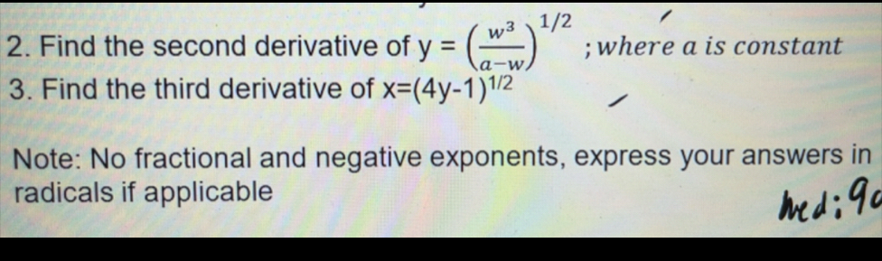 Solved: Find the second derivative of y=( w^3/a-w )^1/2; where a is ...