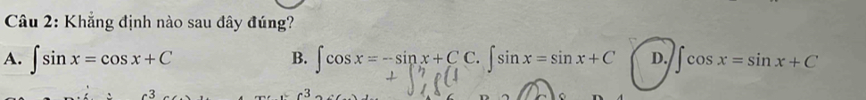 Giải quyết:Khẳng định nào sau đây đúng? A. ∈t sin x=cos x+C ∈t cos x ...